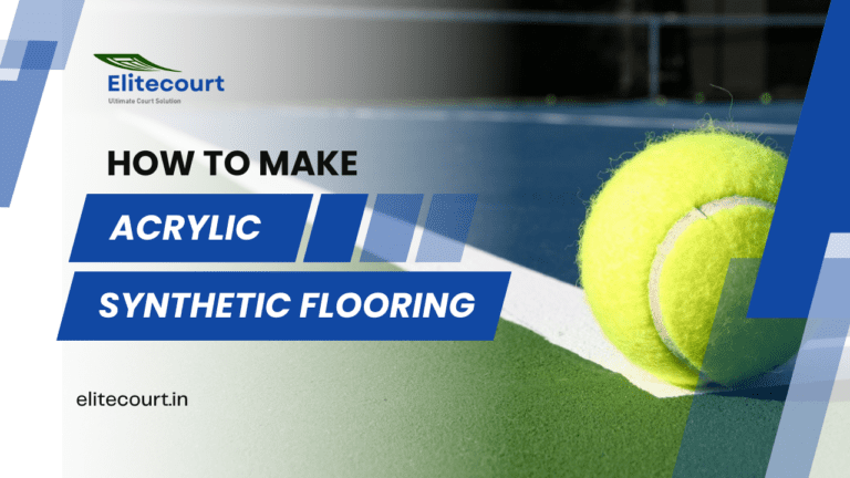 How to Make Acrylic Synthetic Flooring? - Elitecourt